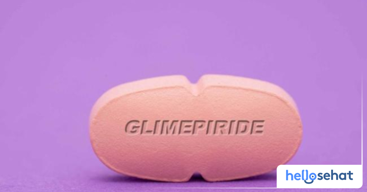 Glimepiride: Kegunaan, Dosis, Efek Samping, dll. - Hello Sehat