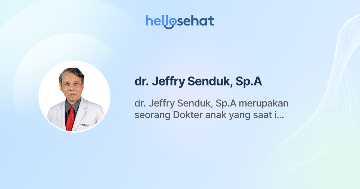 dr. Jeffry Senduk, Sp.A, Kesehatan anak - Buat Booking Online - HelloSehat