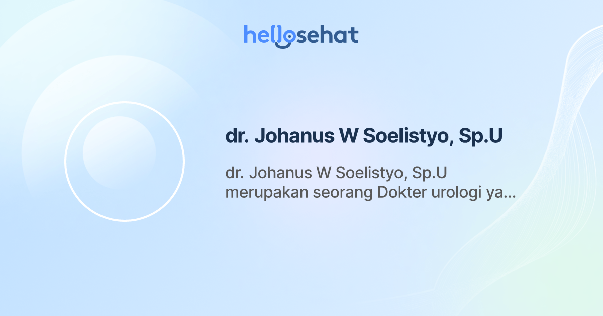 dr. Johanus W Soelistyo, Sp.U, Urologi - Buat Booking Online - HelloSehat
