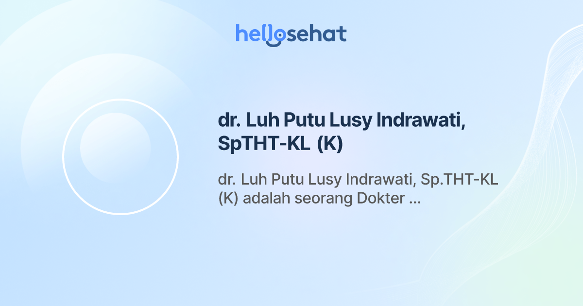 dr. Luh Putu Lusy Indrawati, SpTHT-KL (K), THT - Buat Booking Online ...