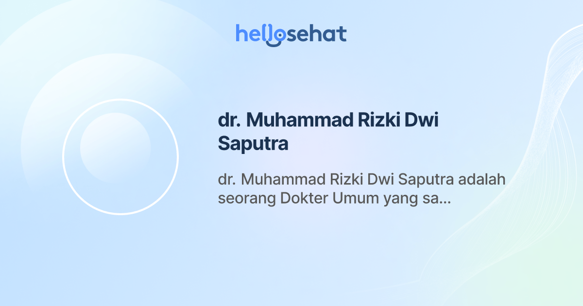 dr. Muhammad Rizki Dwi Saputra, Dokter Umum - Buat Booking Online ...