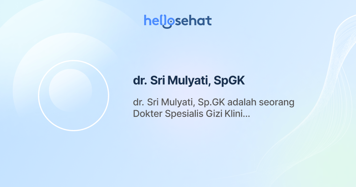 dr. Sri Mulyati, SpGK, Gizi dan Dietetik - Buat Booking Online - HelloSehat