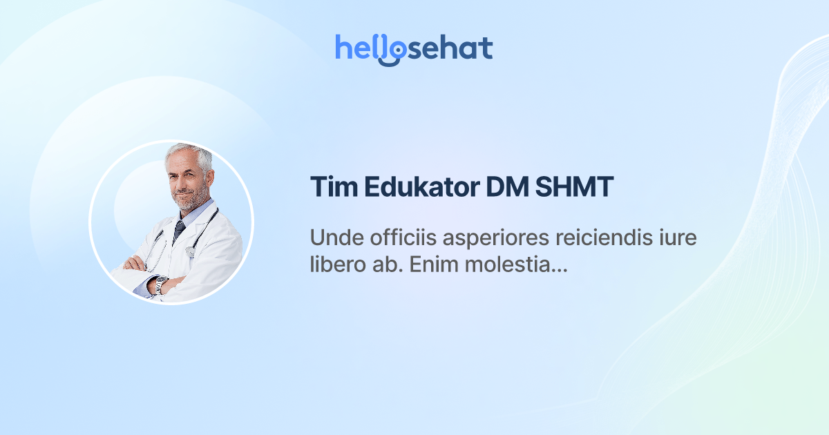 Tim Edukator DM SHMT, Lainnya - Buat Booking Online - HelloSehat