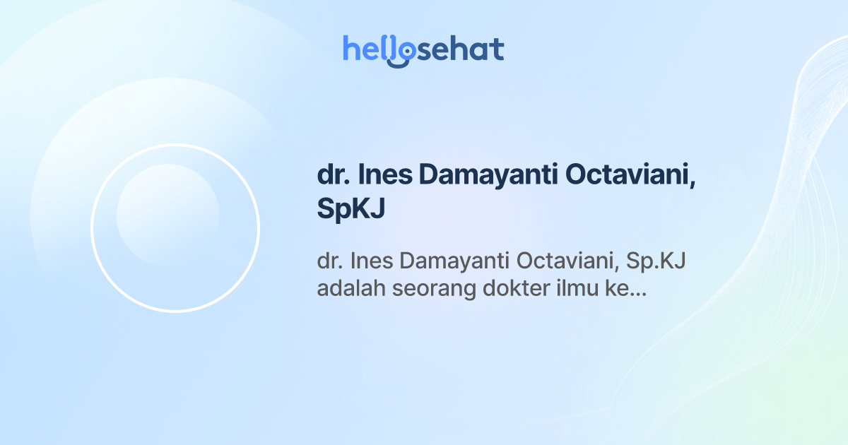 dr. Ines Damayanti Octaviani, SpKJ, Psikiatri - Buat Booking Online ...