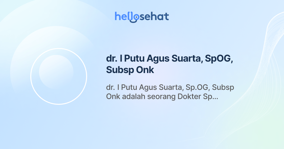 dr. I Putu Agus Suarta, SpOG, Subsp Onk, Kebidanan dan Kandungan - Buat Booking Online