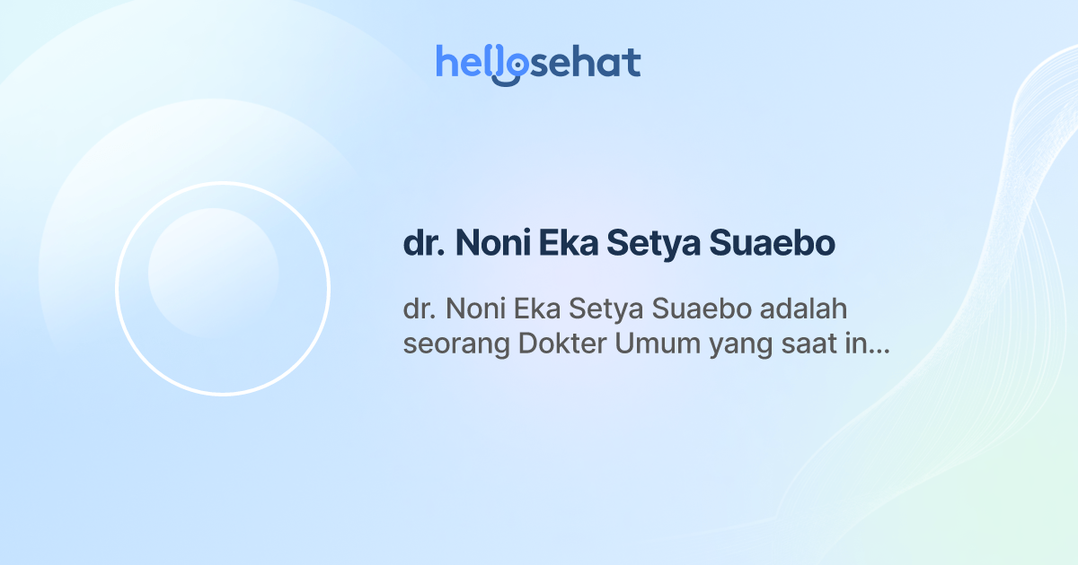 dr. Noni Eka Setya Suaebo, Dokter Umum - Buat Booking Online - HelloSehat