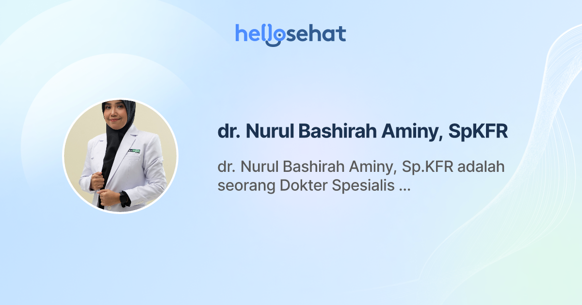 dr. Nurul Bashirah Aminy, SpKFR, Ilmu Kedokteran Fisik dan Rehabilitasi - Buat Booking Online ...