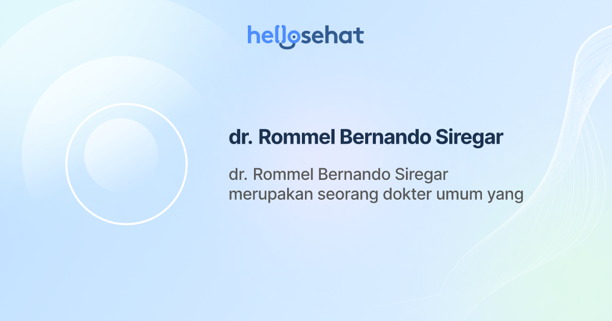 dr. Rommel Bernando Siregar, Dokter Umum - Buat Booking Online - HelloSehat