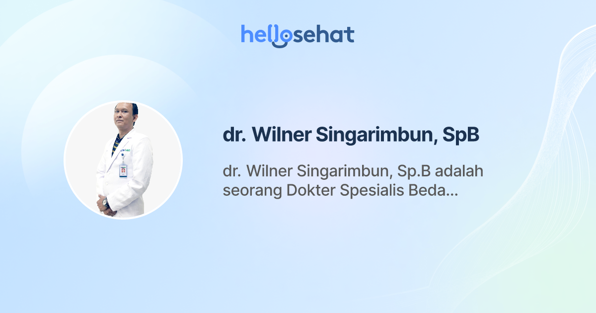 dr. Wilner Singarimbun, SpB, Bedah Umum - Buat Booking Online - HelloSehat
