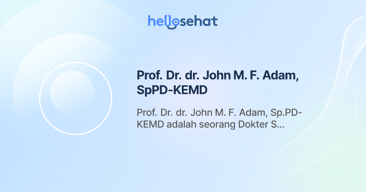 Prof. Dr. dr. John M. F. Adam, SpPD-KEMD, Penyakit Dalam / Internist ...