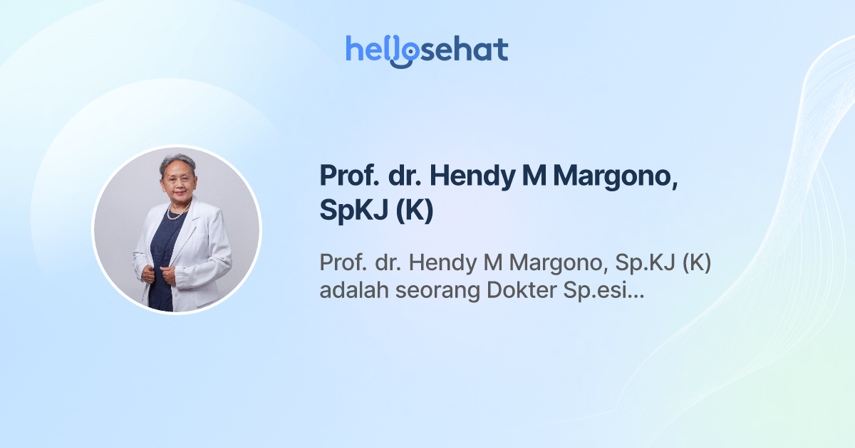 Prof. dr. Hendy M Margono, SpKJ (K), Psikiatri - Buat Booking Online ...