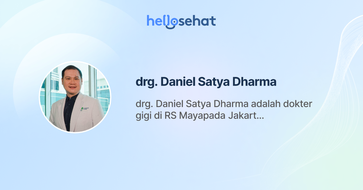 drg. Daniel Satya Dharma, Dokter Gigi - Buat Booking Online - HelloSehat