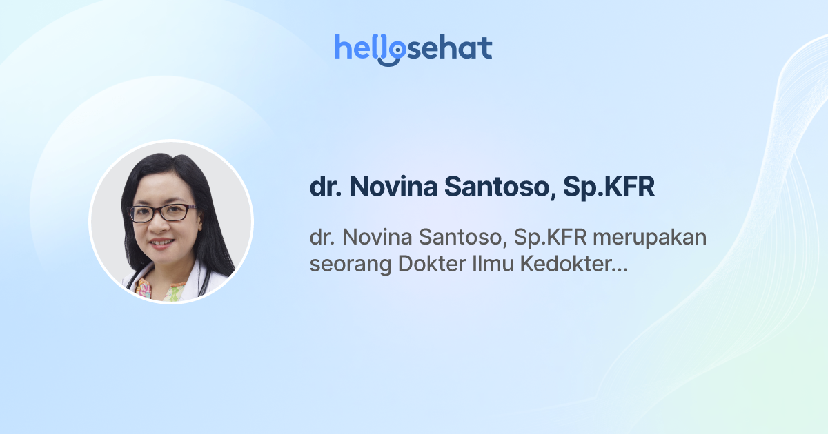 dr. Novina Santoso, Sp.KFR, Ilmu Kedokteran Fisik dan Rehabilitasi ...