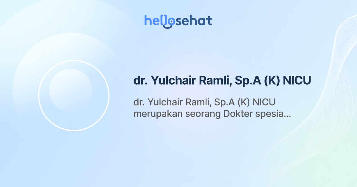 dr. Yulchair Ramli, Sp.A (K) NICU, Dokter Anak - Buat Booking Online ...