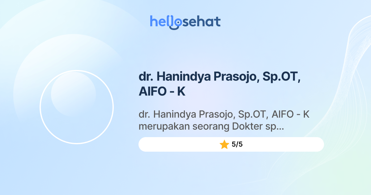 dr. Hanindya Prasojo, Sp.OT, AIFO - K, Orthopedi - Buat Booking Online ...