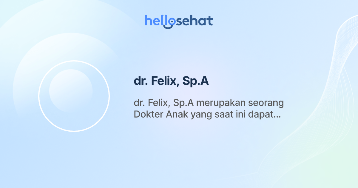 dr. Felix, Sp.A, Dokter Anak - Buat Booking Online - HelloSehat