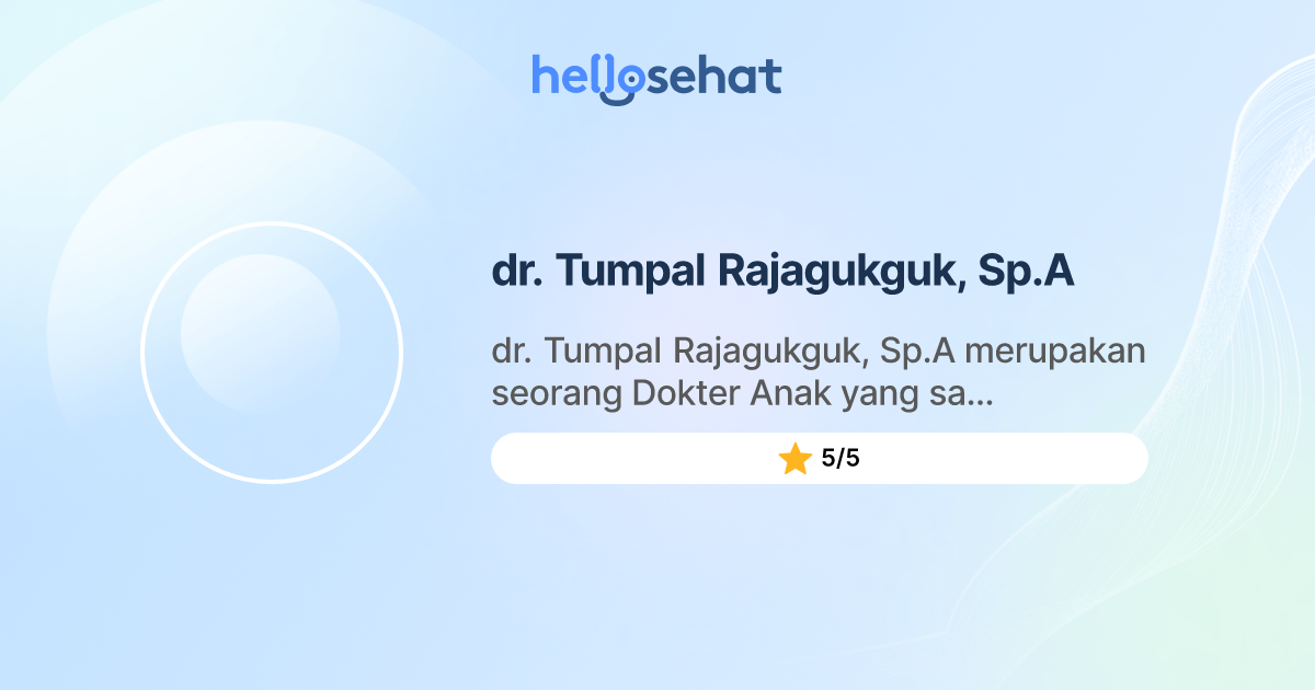 dr. Tumpal Rajagukguk, Sp.A, Dokter Anak - Buat Booking Online - HelloSehat