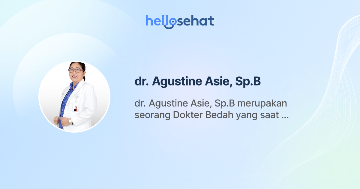 dr. Agustine Asie, Sp.B, Bedah Umum - Buat Booking Online - HelloSehat