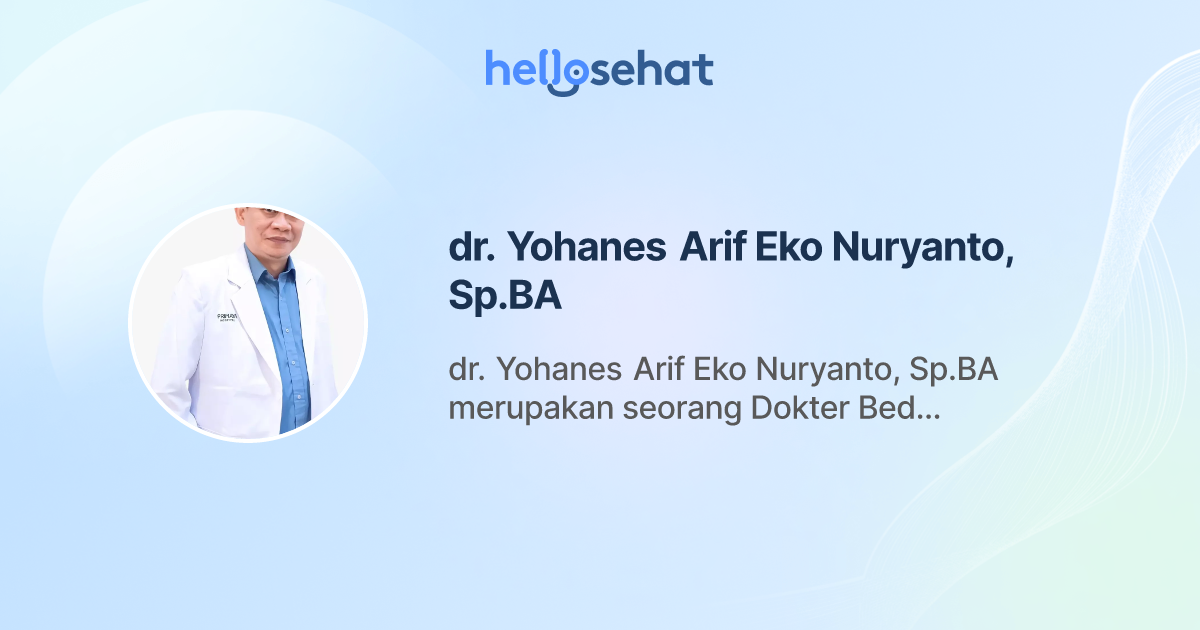 dr. Yohanes Arif Eko Nuryanto, Sp.BA, Bedah Umum - Buat Booking Online ...