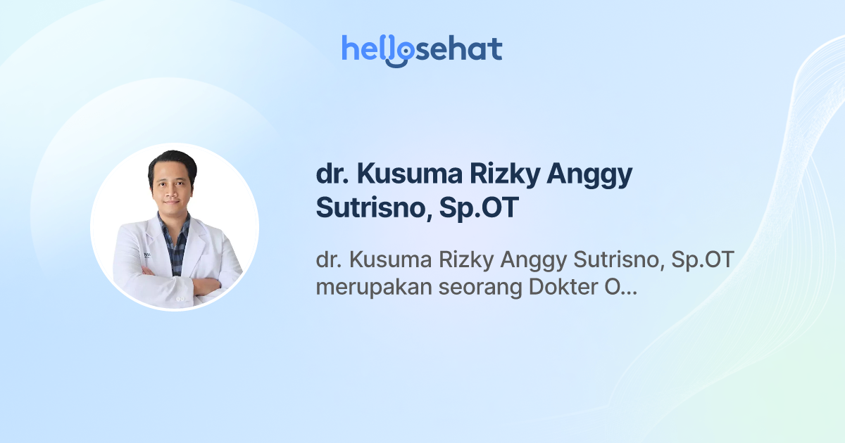 dr. Kusuma Rizky Anggy Sutrisno, Sp.OT, Orthopedi - Buat Booking Online ...