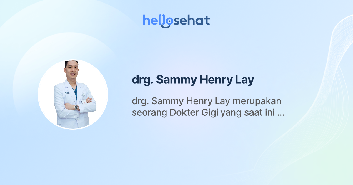 drg. Sammy Henry Lay, Dokter Gigi - Buat Booking Online - HelloSehat