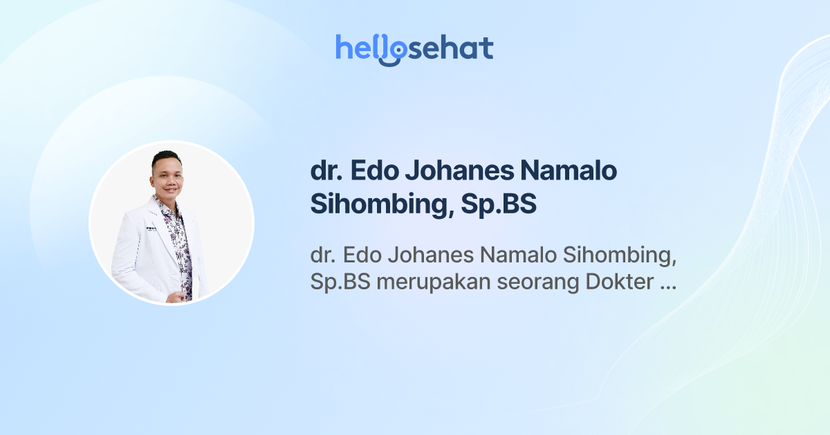 dr. Edo Johanes Namalo Sihombing, Sp.BS, Bedah Saraf - Buat Booking Online - HelloSehat