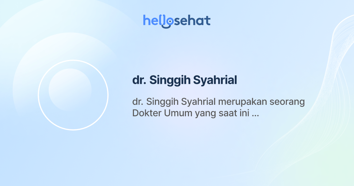 dr. Singgih Syahrial, Dokter Umum - Buat Booking Online - HelloSehat
