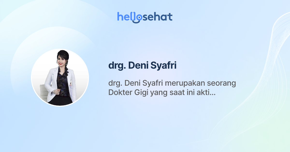 drg. Deni Syafri, Dokter Gigi - Buat Booking Online - HelloSehat
