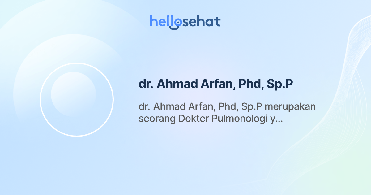 dr. Ahmad Arfan, Phd, Sp.P, Pulmonologi - Buat Booking Online - HelloSehat