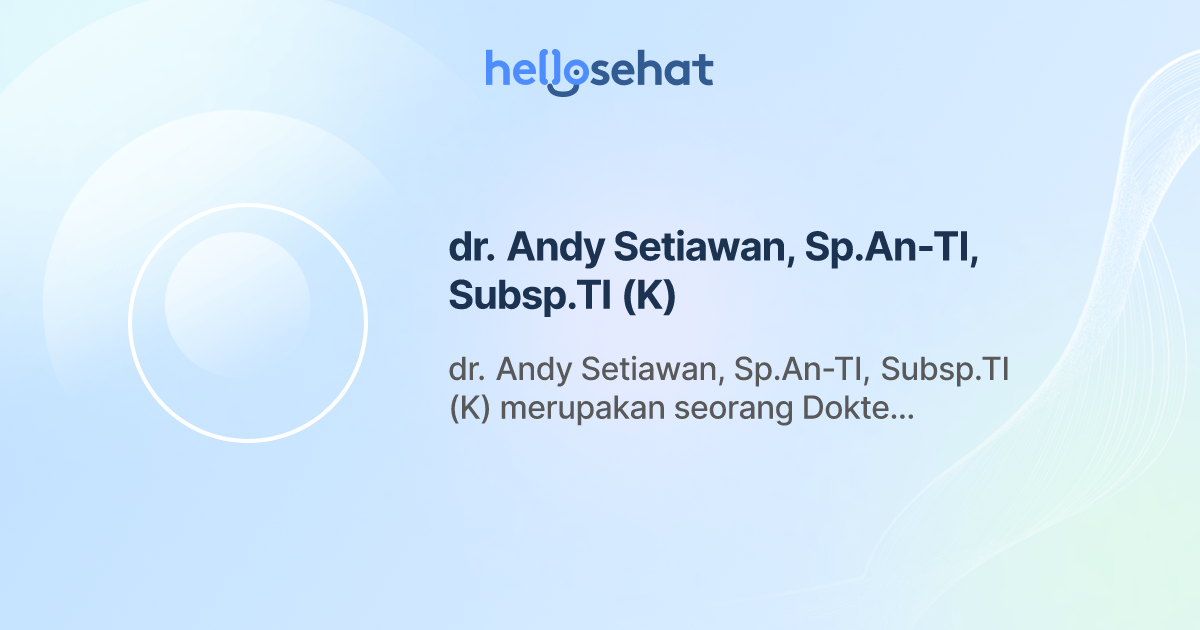 dr. Andy Setiawan, Sp.An-TI, Subsp.TI (K), Anestesi - Buat Booking ...