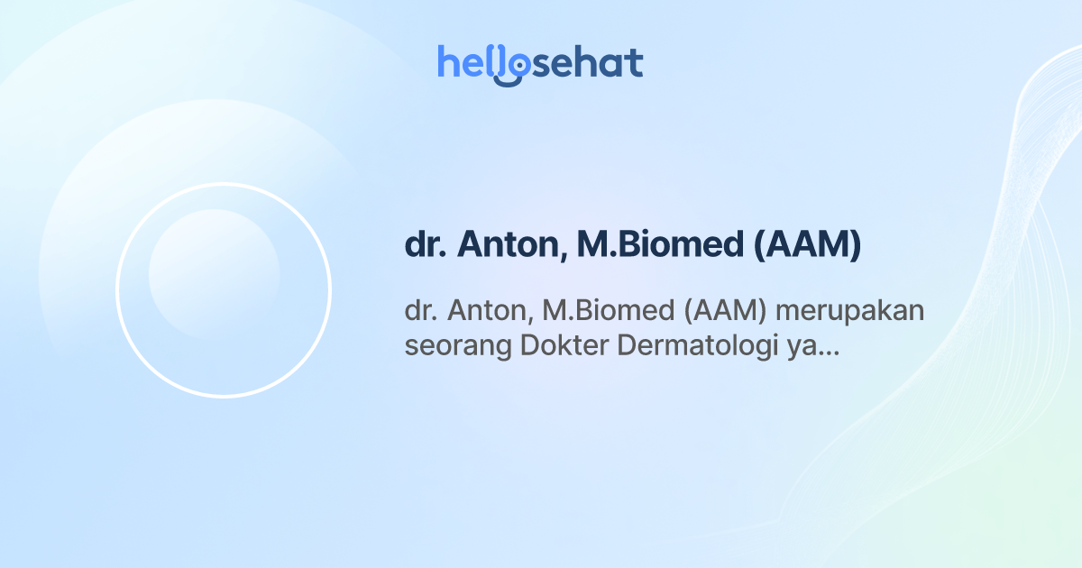 dr. Anton, M.Biomed (AAM), Dermatologi - Buat Booking Online - HelloSehat