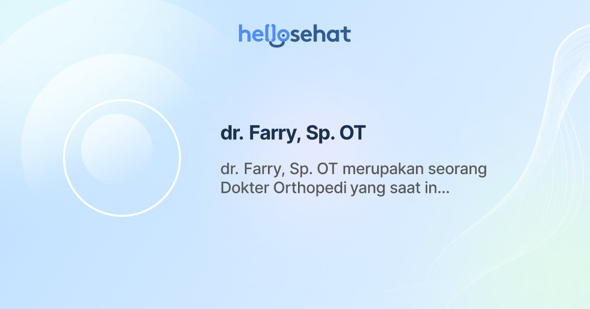 dr. Farry, Sp. OT, Orthopedi - Buat Booking Online - HelloSehat