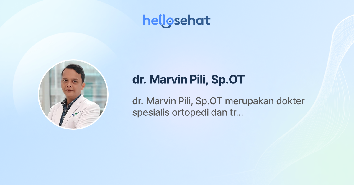 dr. Marvin Pili, Sp.OT, Orthopedi - Buat Booking Online - HelloSehat