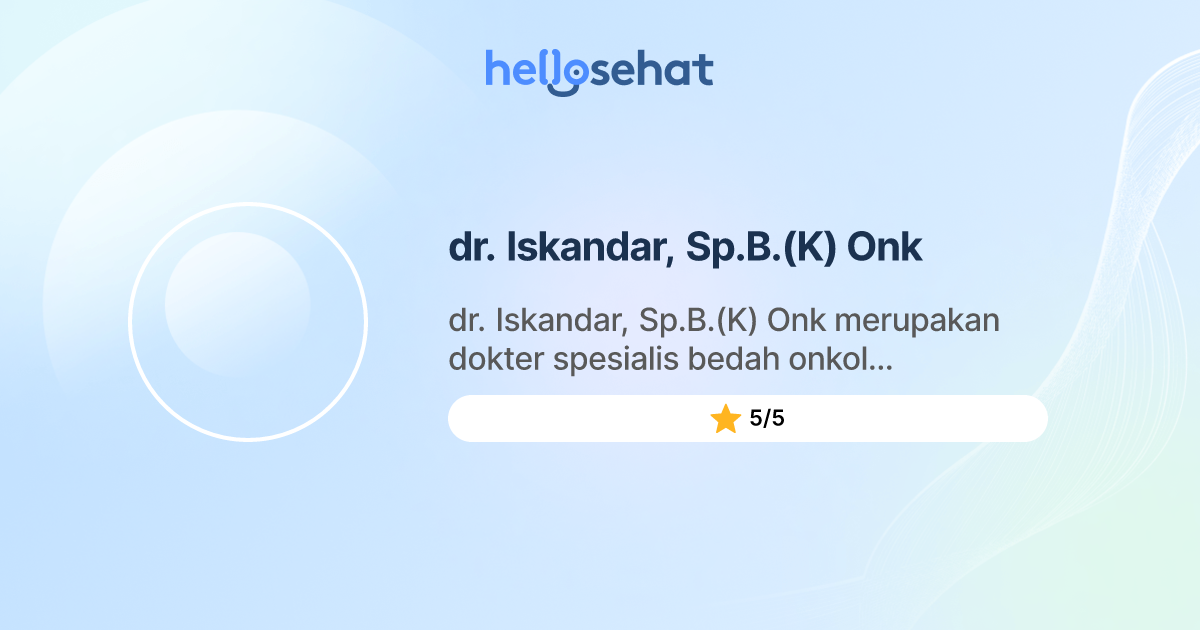 dr. Iskandar, Sp.B.(K) Onk, Onkologi - Buat Booking Online - HelloSehat
