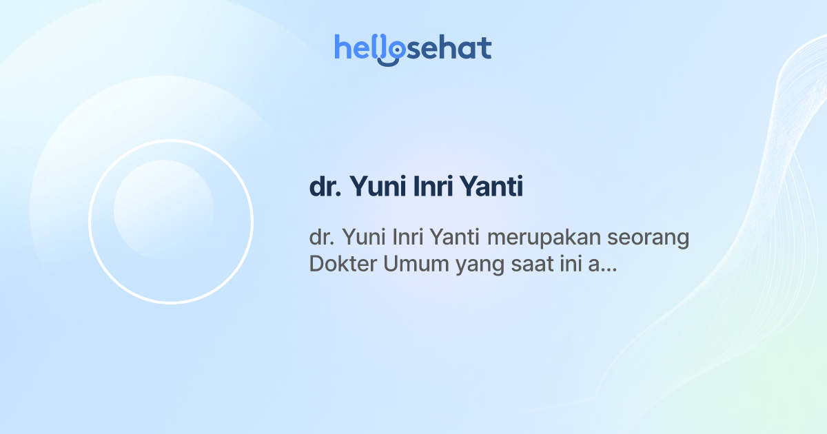dr. Yuni Inri Yanti, Dokter Umum - Buat Booking Online - HelloSehat