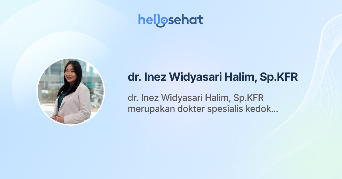 dr. Inez Widyasari Halim, Sp.KFR, Ilmu Kedokteran Fisik dan ...