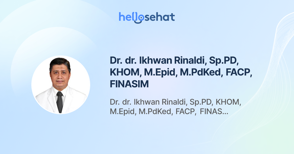 Dr. dr. Ikhwan Rinaldi, Sp.PD, KHOM, M.Epid, M.PdKed, FACP, FINASIM ...