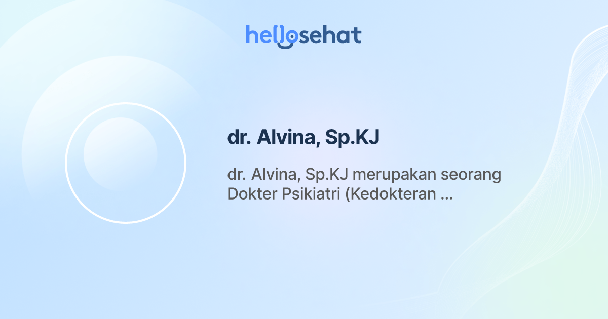 dr. Alvina, Sp.KJ, Psikiatri - Buat Booking Online - HelloSehat