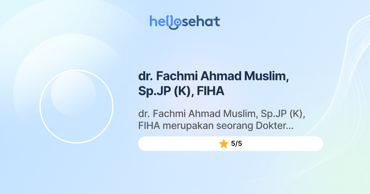 dr. Fachmi Ahmad Muslim, Sp.JP (K), FIHA, Kardiologi - Buat Booking ...