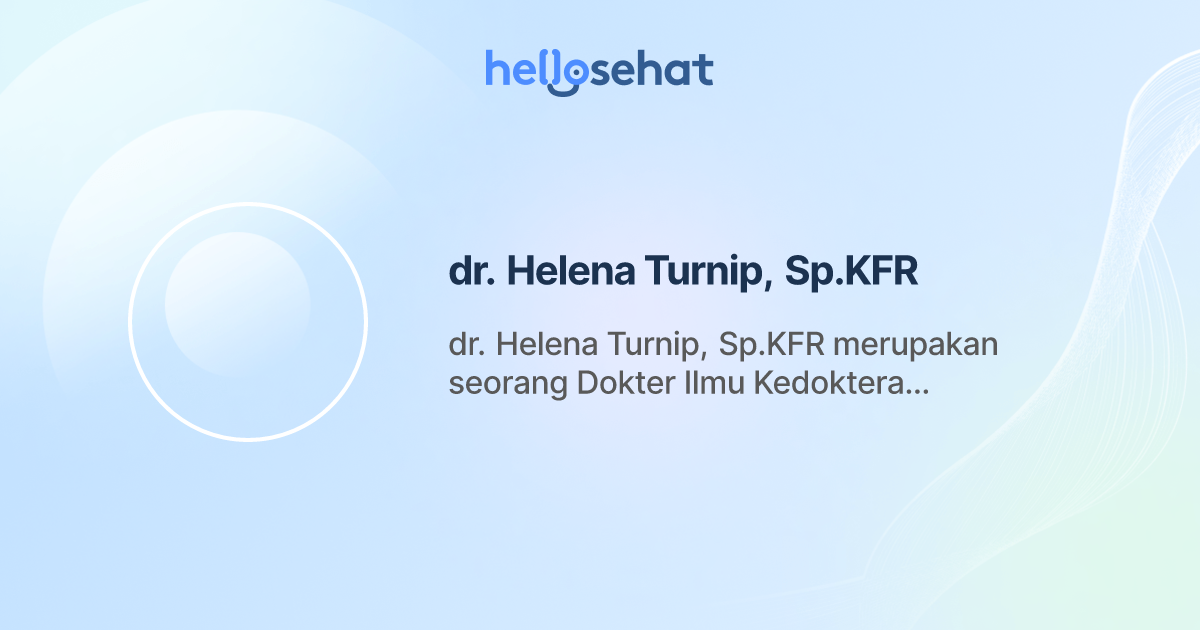 dr. Helena Turnip, Sp.KFR, Ilmu Kedokteran Fisik dan Rehabilitasi - Buat Booking Online - HelloSehat