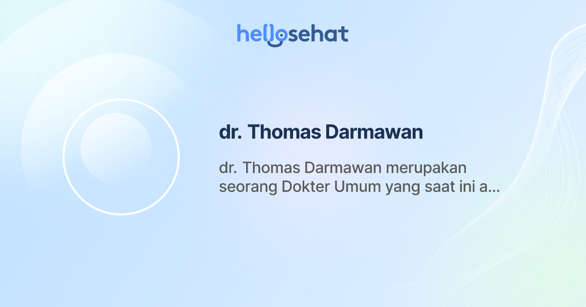 dr. Thomas Darmawan, Dokter Umum - Buat Booking Online - HelloSehat