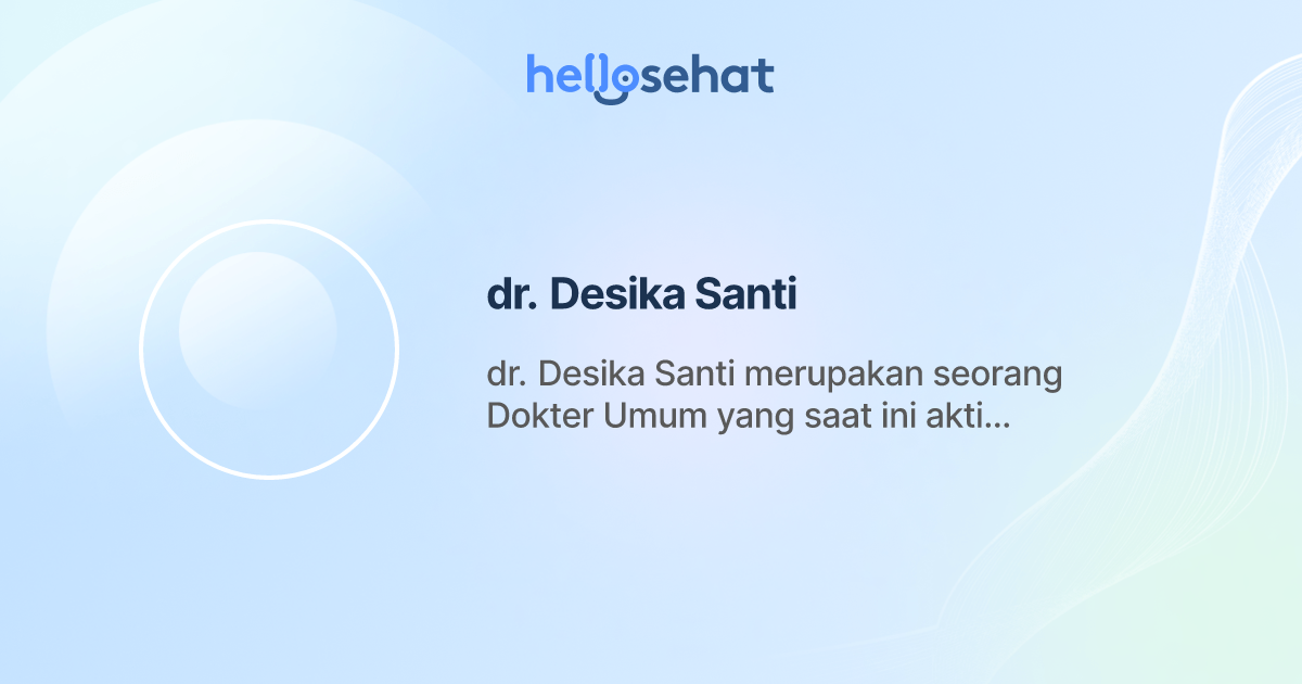 dr. Desika Santi, Dokter Umum - Buat Booking Online - HelloSehat