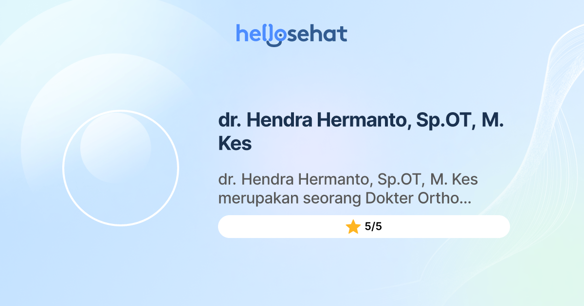 dr. Hendra Hermanto, Sp.OT, M. Kes, Orthopedi - Buat Booking Online ...