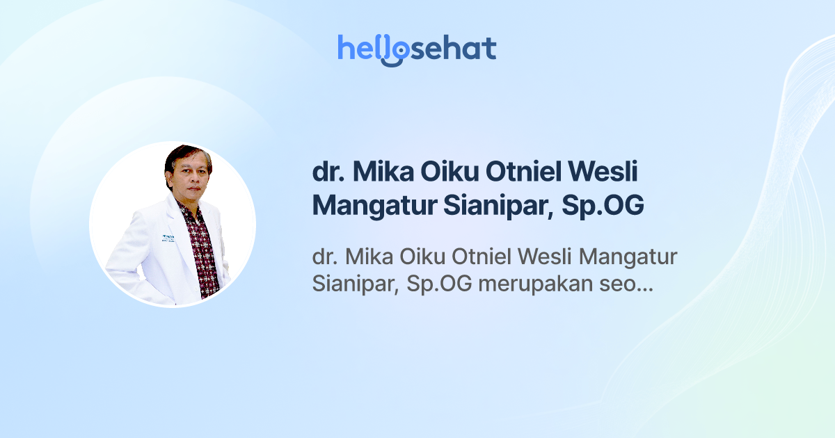 dr. Mika Oiku Otniel Wesli Mangatur Sianipar, Sp.OG, Kebidanan dan ...