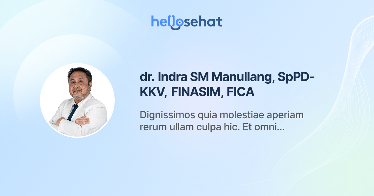 dr. Indra SM Manullang, SpPD-KKV, FINASIM, FICA, Penyakit Dalam / Internist - Buat Booking ...