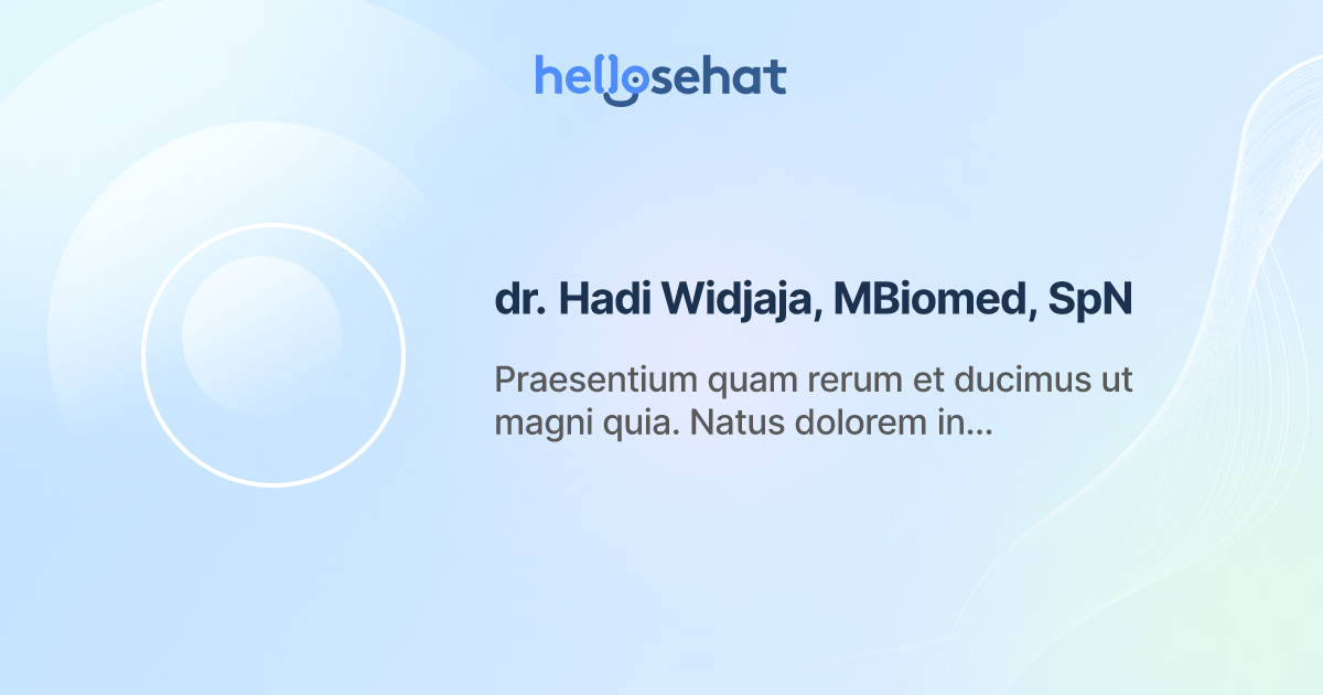 dr. Hadi Widjaja, MBiomed, SpN, Neurologi (Otak dan Saraf) - Buat Booking Online - HelloSehat