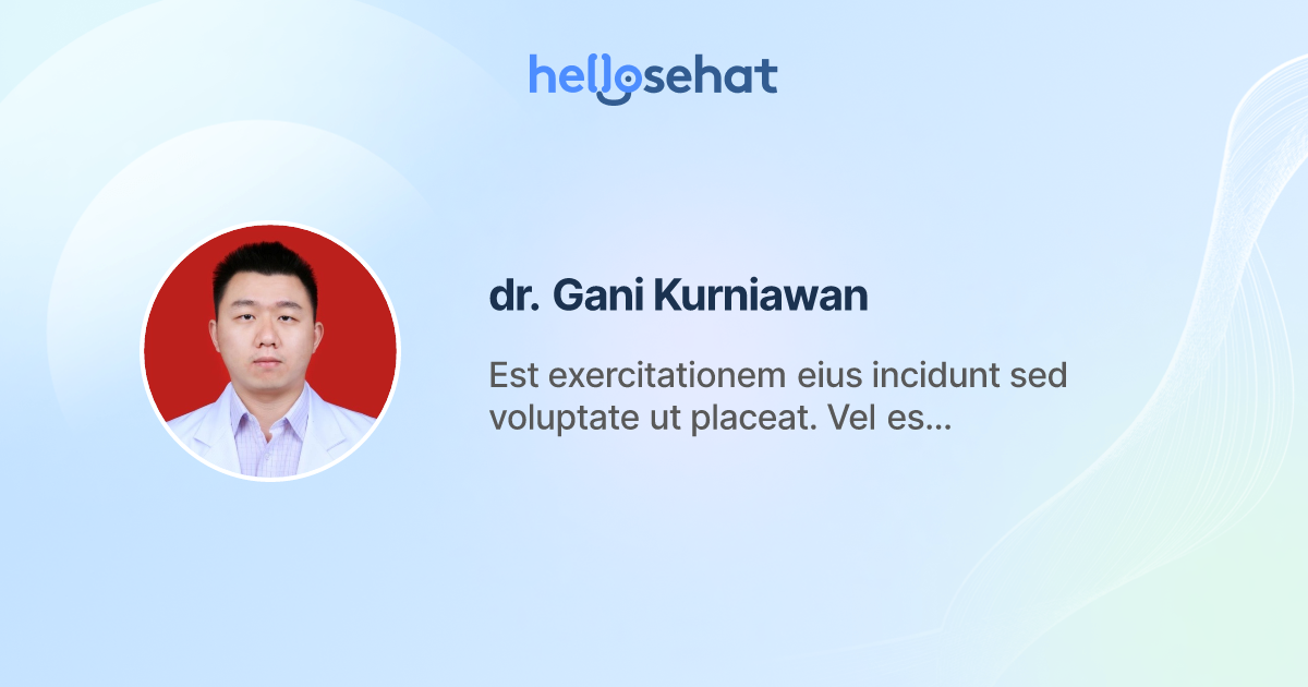 dr. Gani Kurniawan, Dokter Umum - Buat Booking Online - HelloSehat