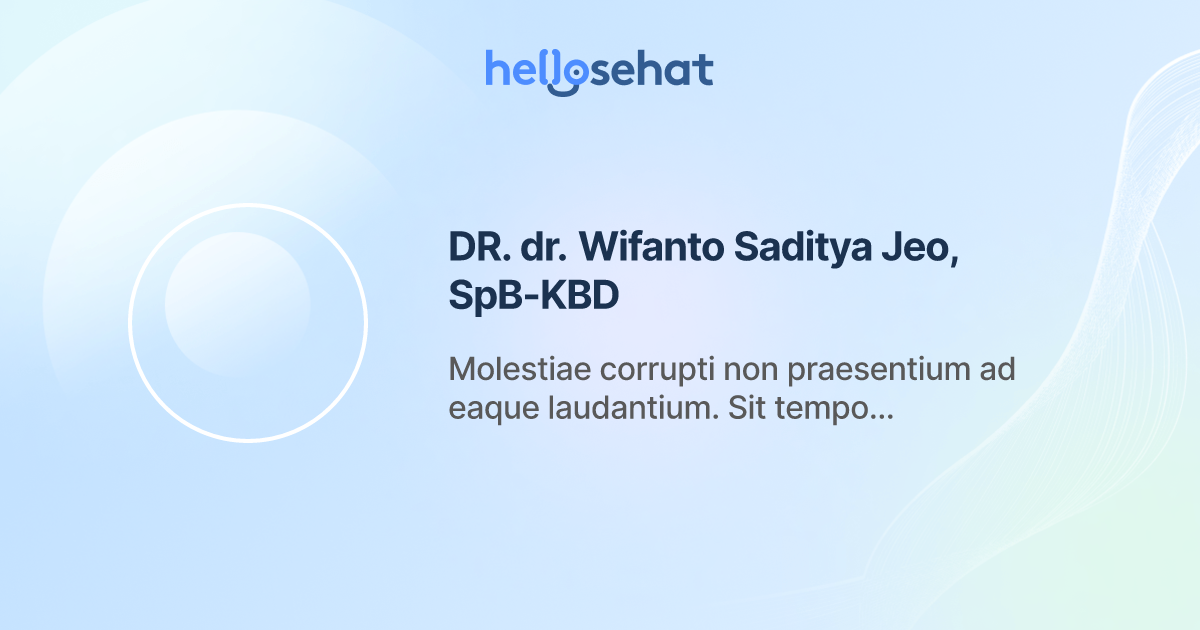 DR. dr. Wifanto Saditya Jeo, SpB-KBD, Bedah Umum - Buat Booking Online - HelloSehat