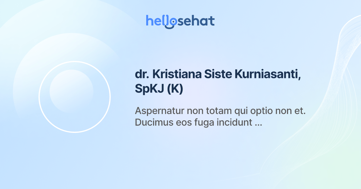 dr. Kristiana Siste Kurniasanti, SpKJ (K), Psikiatri - Buat Booking ...