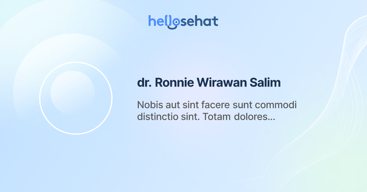 dr. Ronnie Wirawan Salim, Dokter Umum - Buat Booking Online - HelloSehat